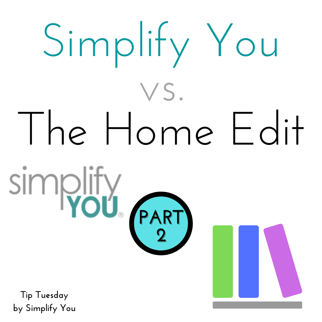 Tip Tuesday - Simplify You vs. The Home Edit, Part 2 - Simplify You