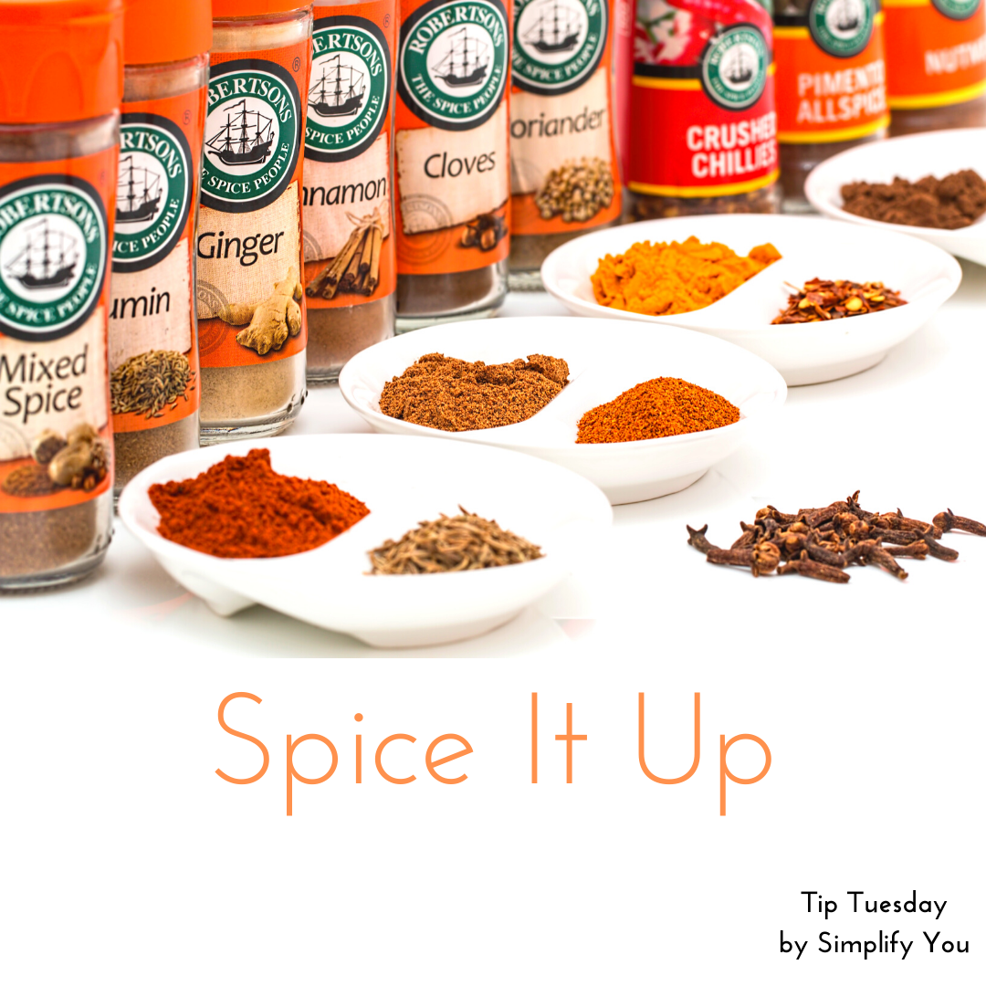 Tip Tuesday - Spice It Up - Simplify You