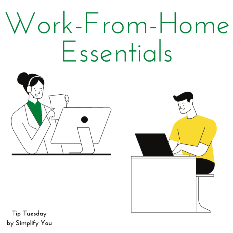 Tip Tuesday - Work From Home Essentials - Simplify You