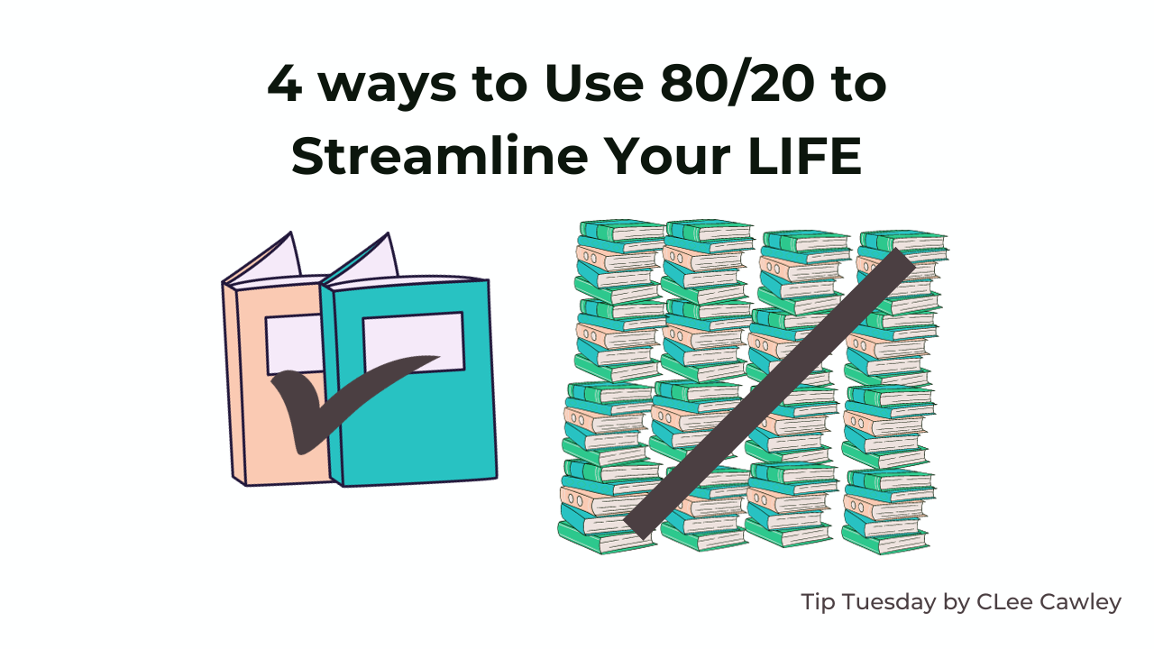 4 ways to Use 80/20 to Streamline Your LIFE - Simplify You